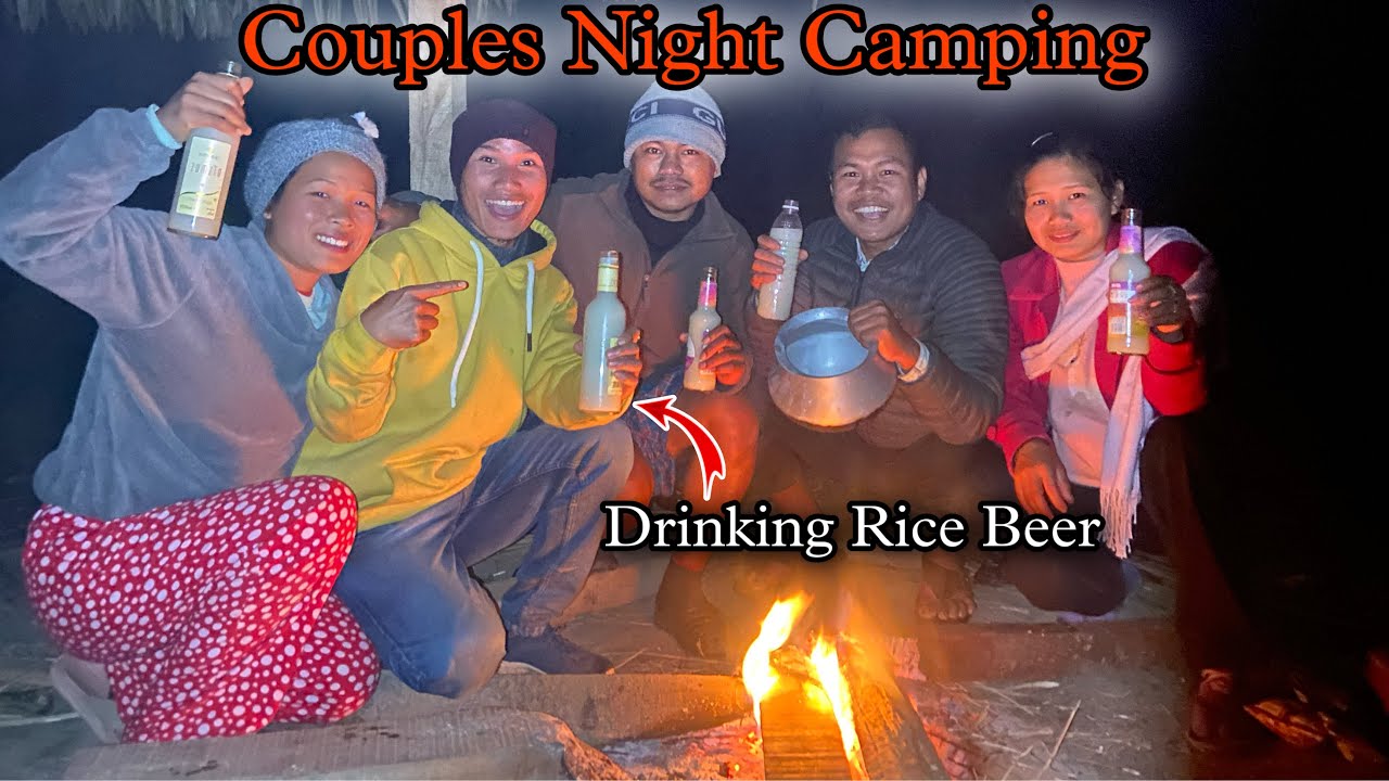 Couples Night Camping With Friends || Drinking Local Rice Beer ...
