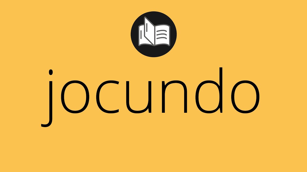 Que significa JOCUNDO • jocundo SIGNIFICADO • jocundo DEFINICIÓN • Que ...