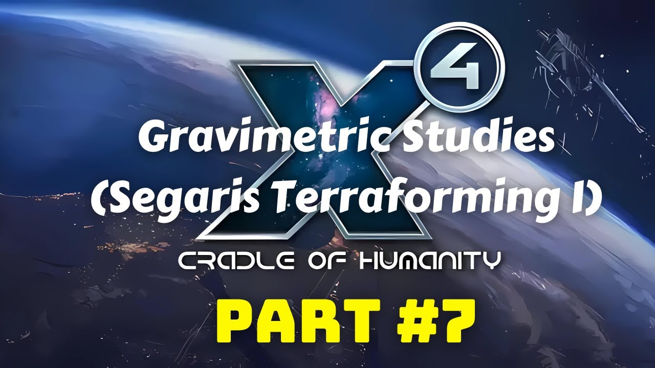 X4 Foundations | Part 7: Gravimetric Studies (Segaris Terraforming I ...