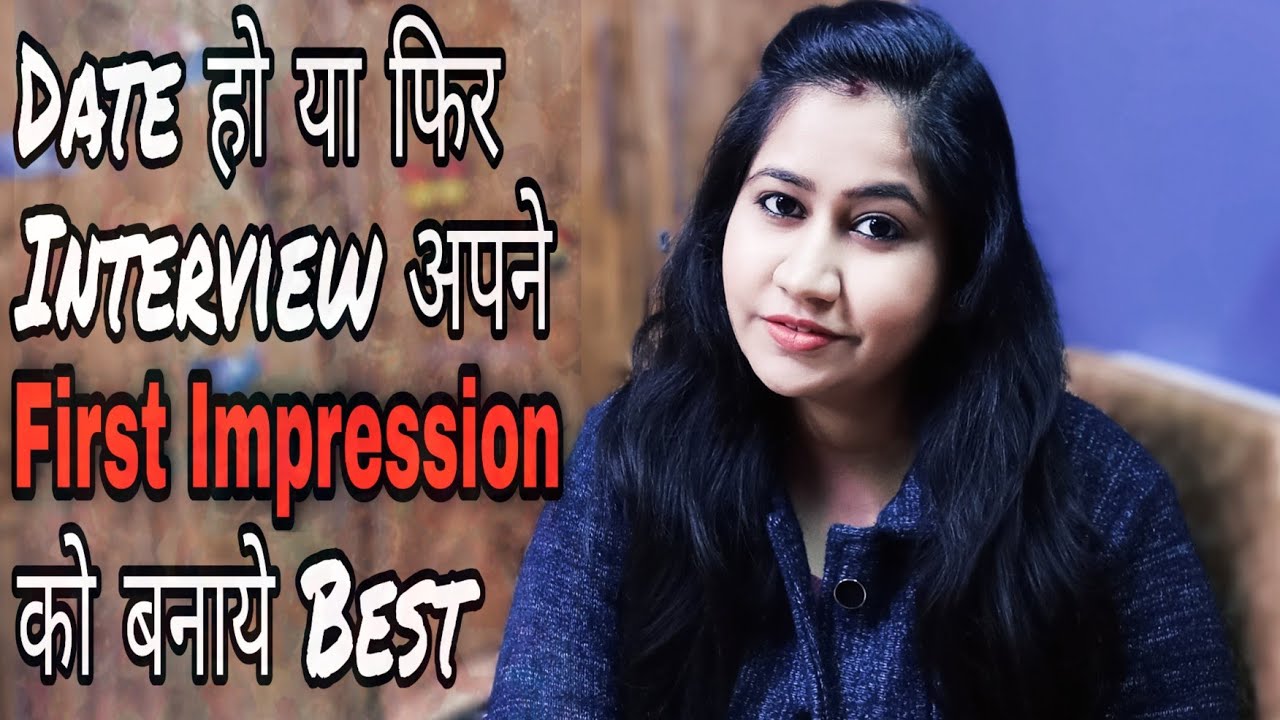 First Impression Tips for your Date, Interview, first Day of college or ...