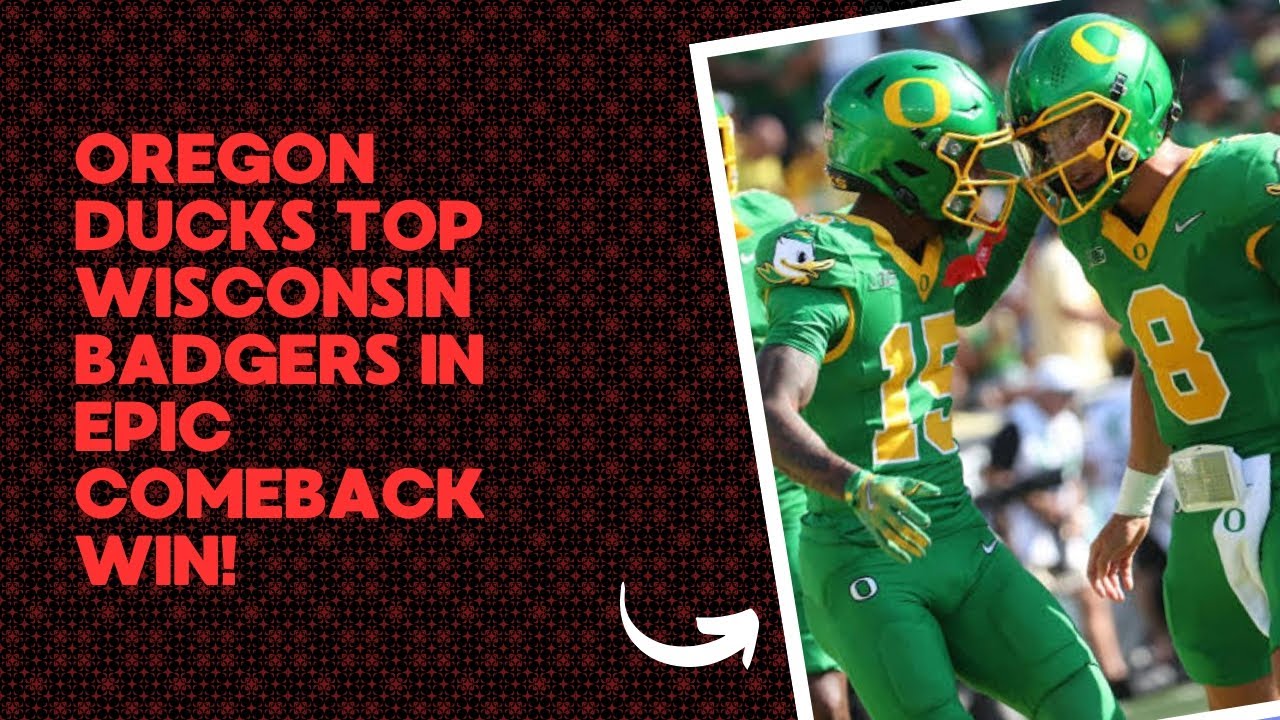 Oregon Ducks Top Wisconsin Badgers in Epic Comeback Win! ‼️🏉 - YouTube