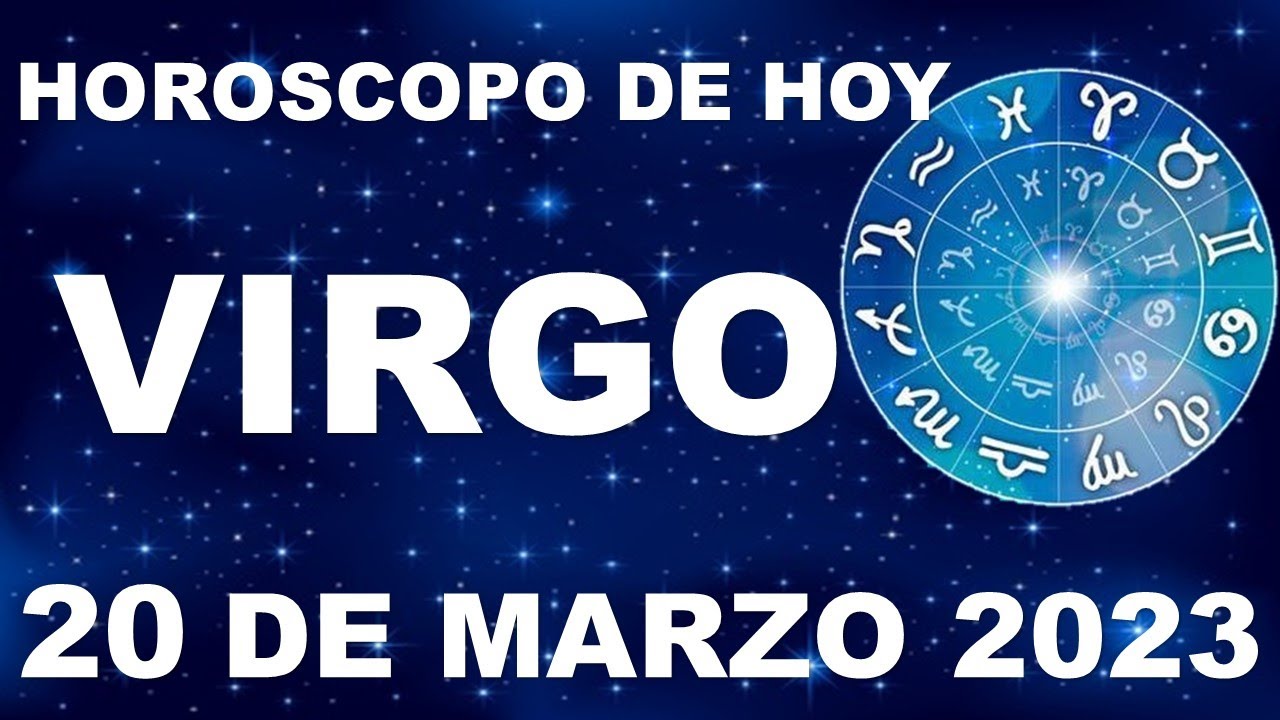 HOROSCOPO DIARIO SIGNO VIRGO 20 DE MARZO DEL 2023. - YouTube