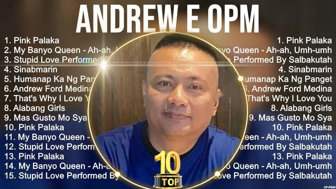 Andrew E OPM Full Album ~ Andrew E OPM OPM Full Album 2023 ~ Andrew E ...