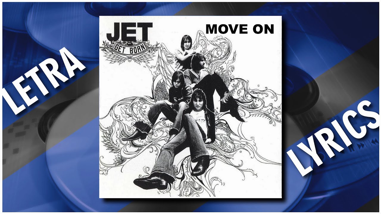Move On - Jet (2003, Capitol Records) | LETRA - YouTube
