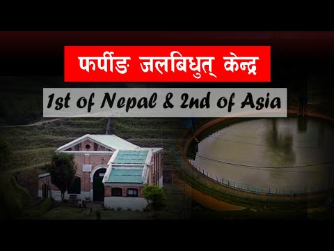 Pharping Hydropower Plant || First Hydro Power of NEPALand 2nd of ASIA ...
