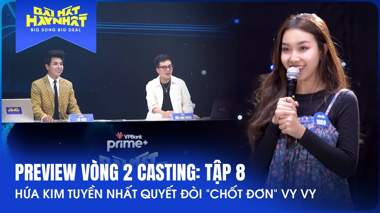 PREVIEW: Vòng 2 Casting Bài Hát Hay Nhất- Tập 8 | Hứa Kim Tuyền nhất quyết đòi chốt đơn Vy Vy ...