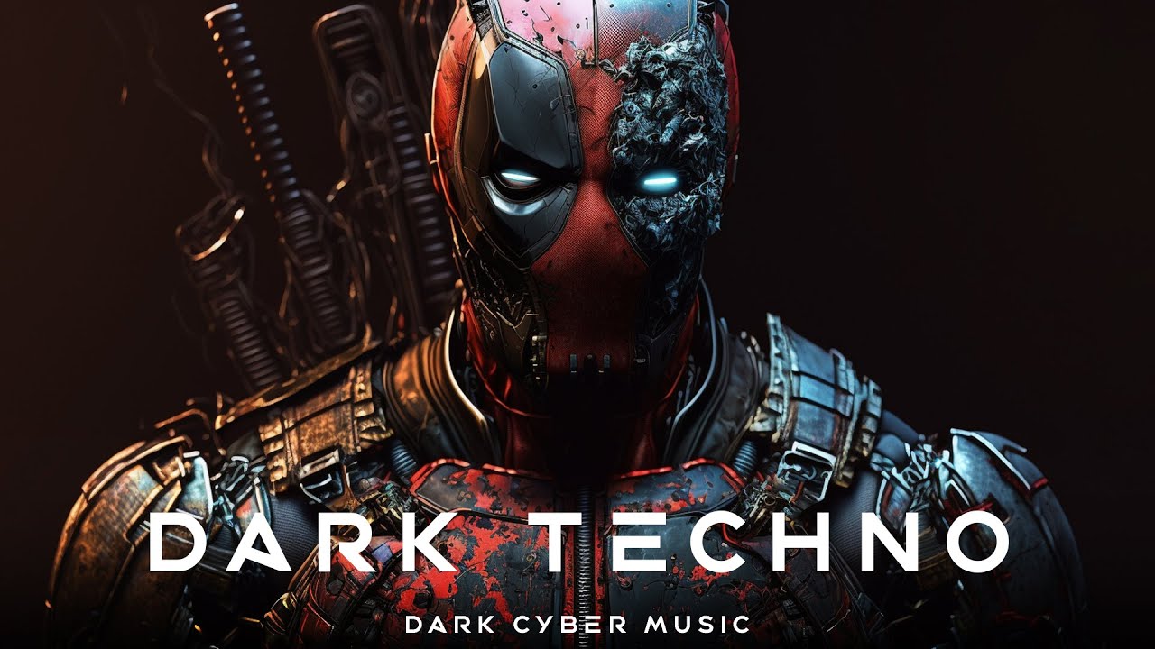 Aggressive Dark Techno \ DEADPOOL \ Cyberpunk \ EBM \ Dark Electro Mix ...