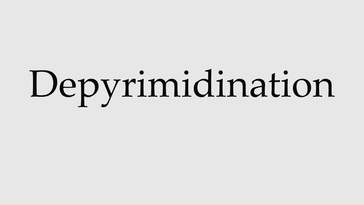 How to Pronounce Depyrimidination - YouTube