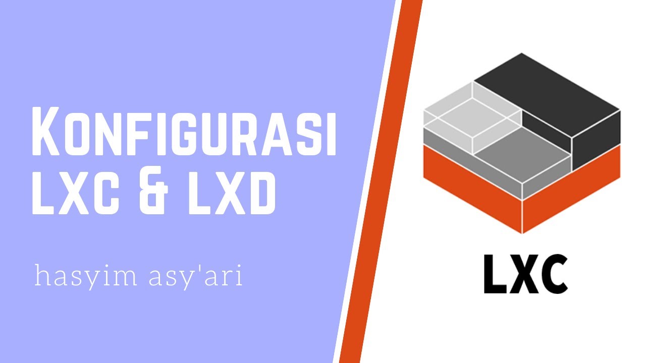 Tutorial & Konfigurasi LXC & LXD (Bahasa Indonesia) - YouTube