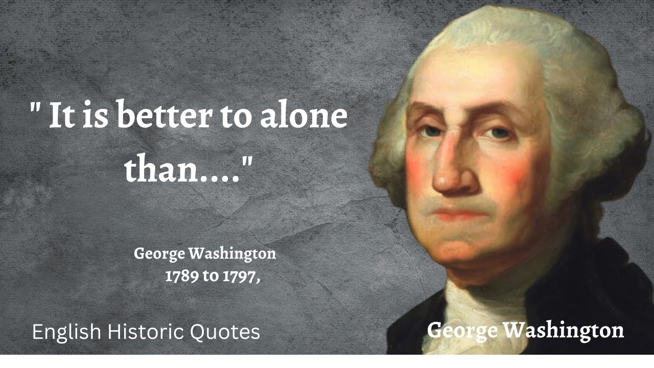 Famous George Washington's Quotes the most memorable quotes of George ...
