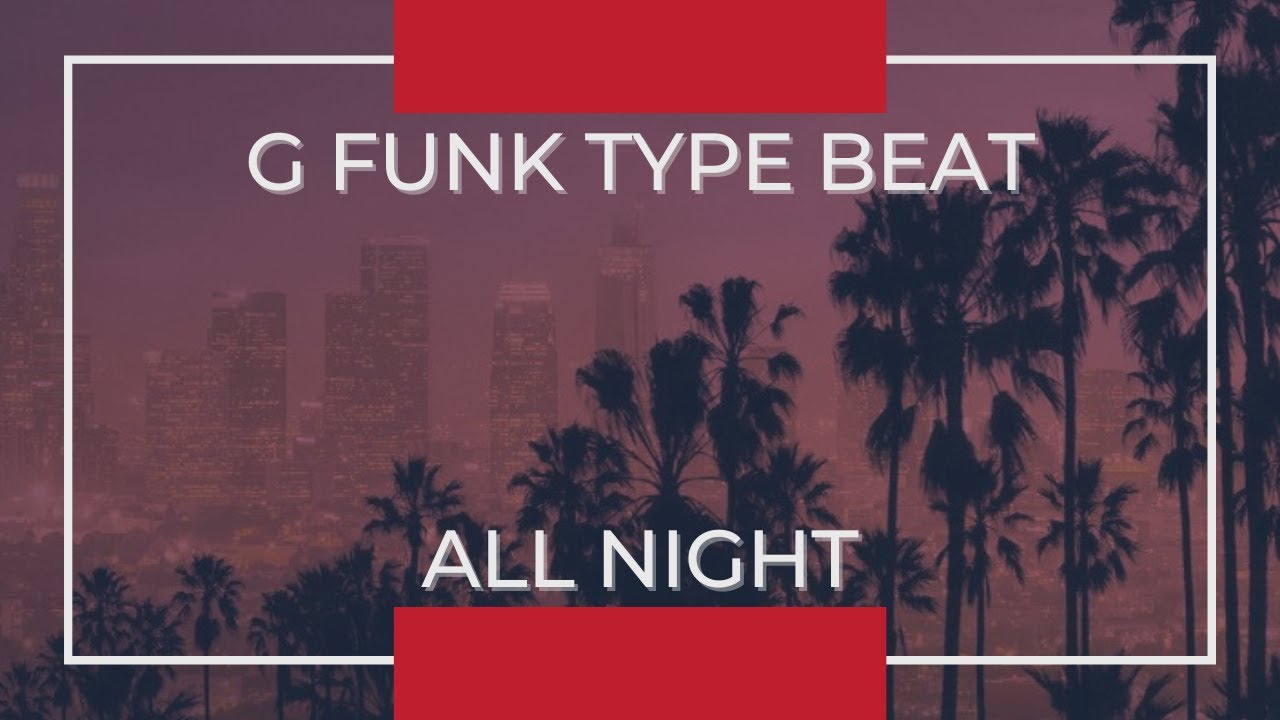 *FREE* G Funk Type Beat [West Coast Instrumental] - "All Night" - YouTube