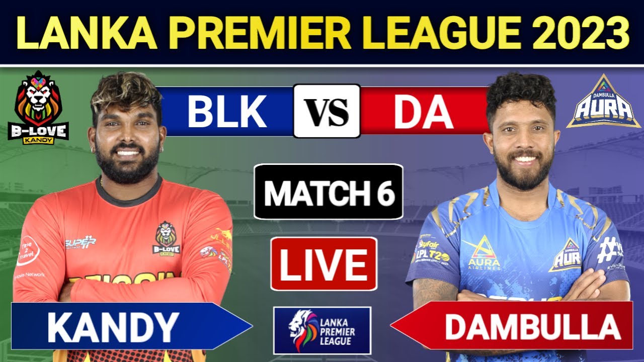 B Love Kandy Vs Dambulla Aura Live | BLK vs DA | Lanka Premier League ...