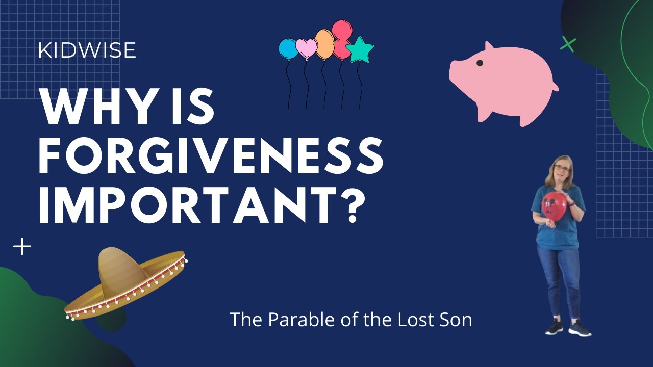 The Parable of the Lost Son - Why is Forgiveness Important? Kidwise ...
