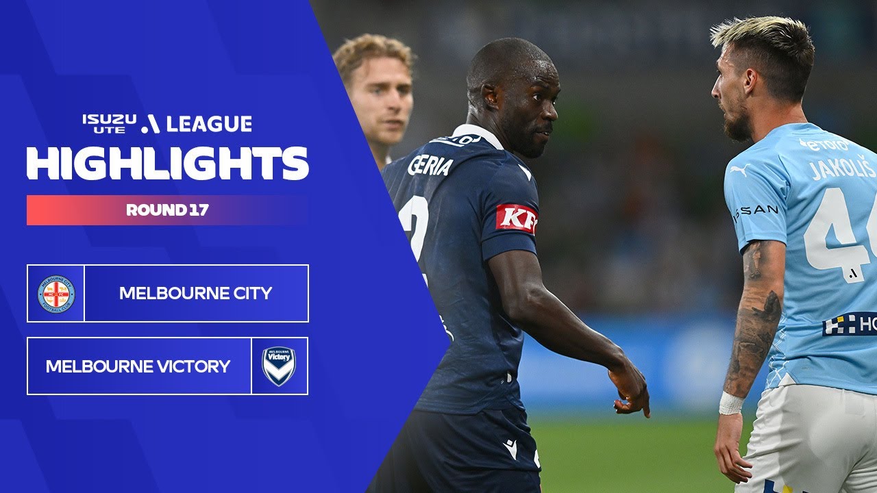 Melbourne City v Melbourne Victory - Highlights | Isuzu UTE A-League ...
