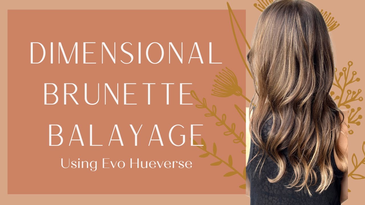 Dimensional Brunette Balayage using Evo Hueverse | Ammonia Free Color ...
