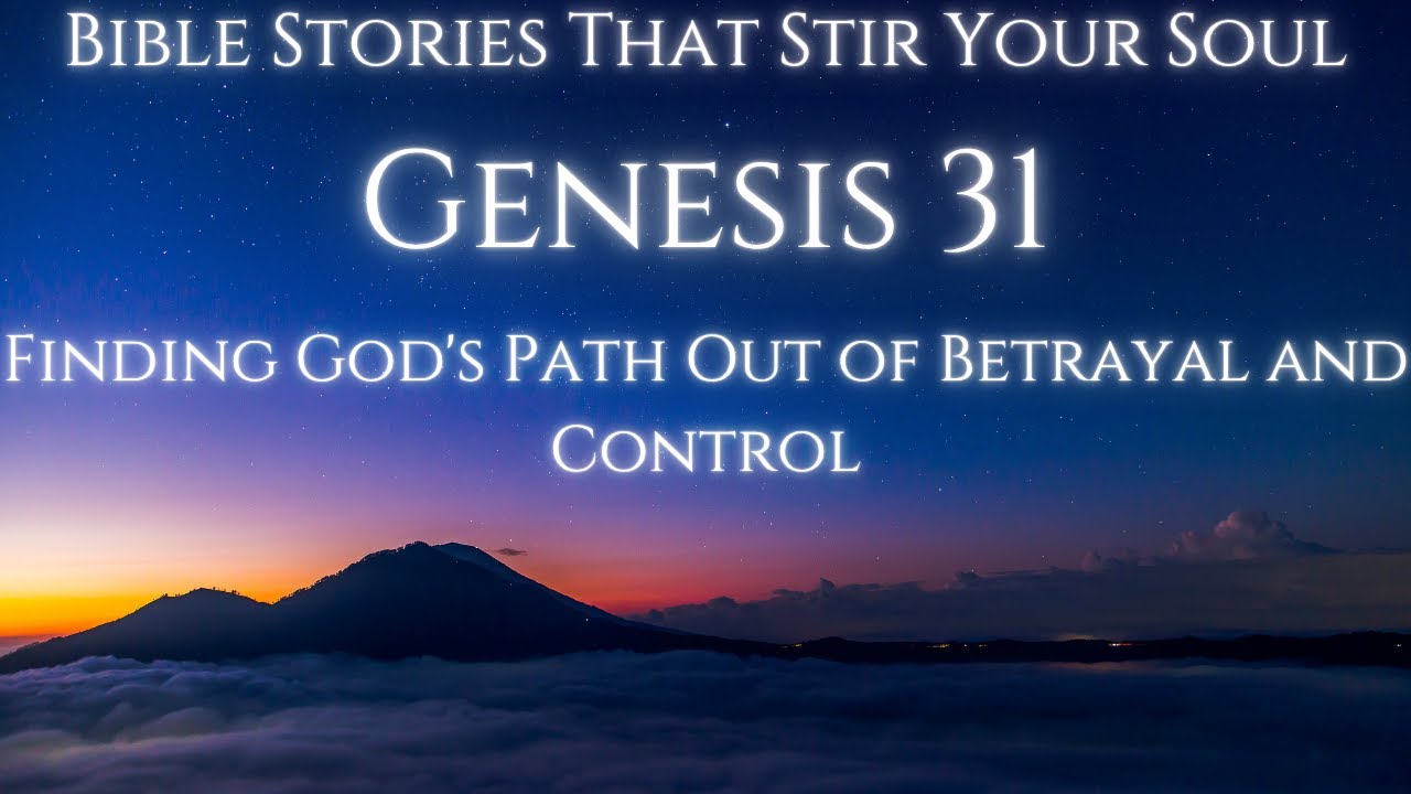 Genesis 31 Explained: : Finding God's Path Out of Betrayal and Control ...