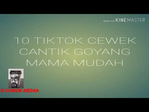 10 TIKTOK CEWEK CANTIK GOYQNG MAMA MUDAH