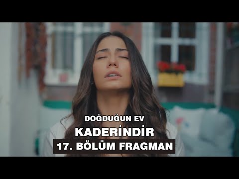 Doğduğun Ev Kaderindir 17.Bölüm Fragmanı