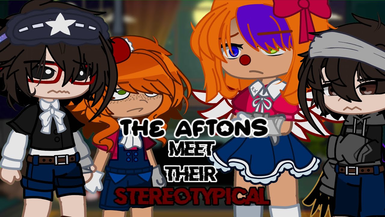 Aftons Meet Their Stereotypical | Afton Family| FNAF| - YouTube