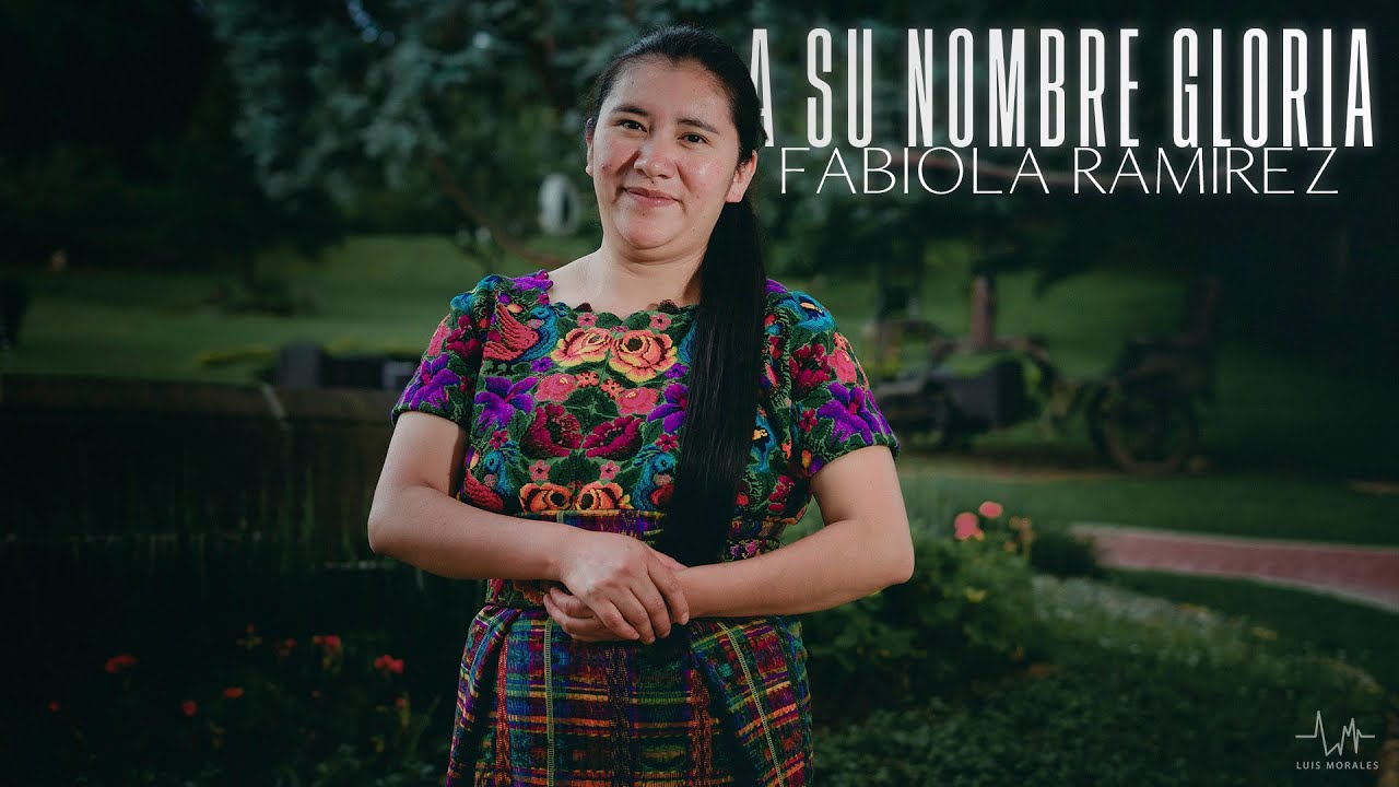 Fabiola Ramirez - A Su Nombre Gloria (Video Oficial) - YouTube