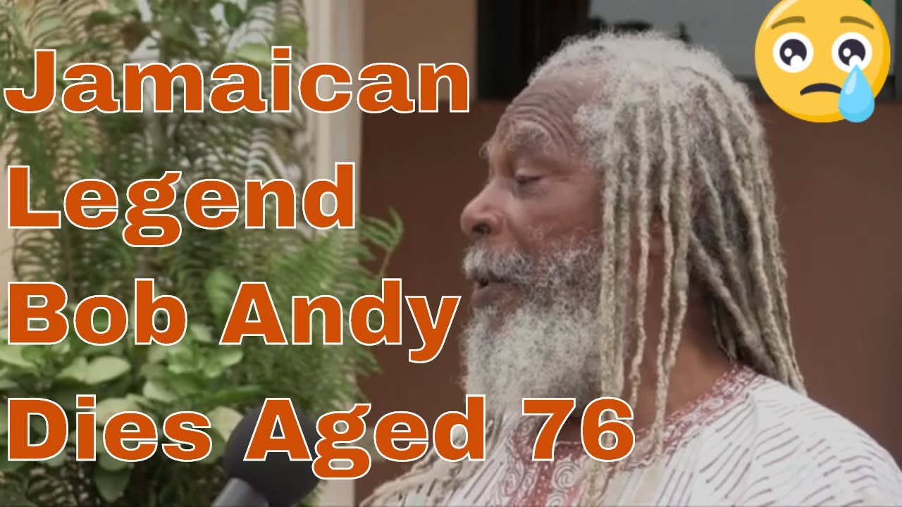 Bob Andy Dead at 76 years old! Celebrating the life of one of the most ...