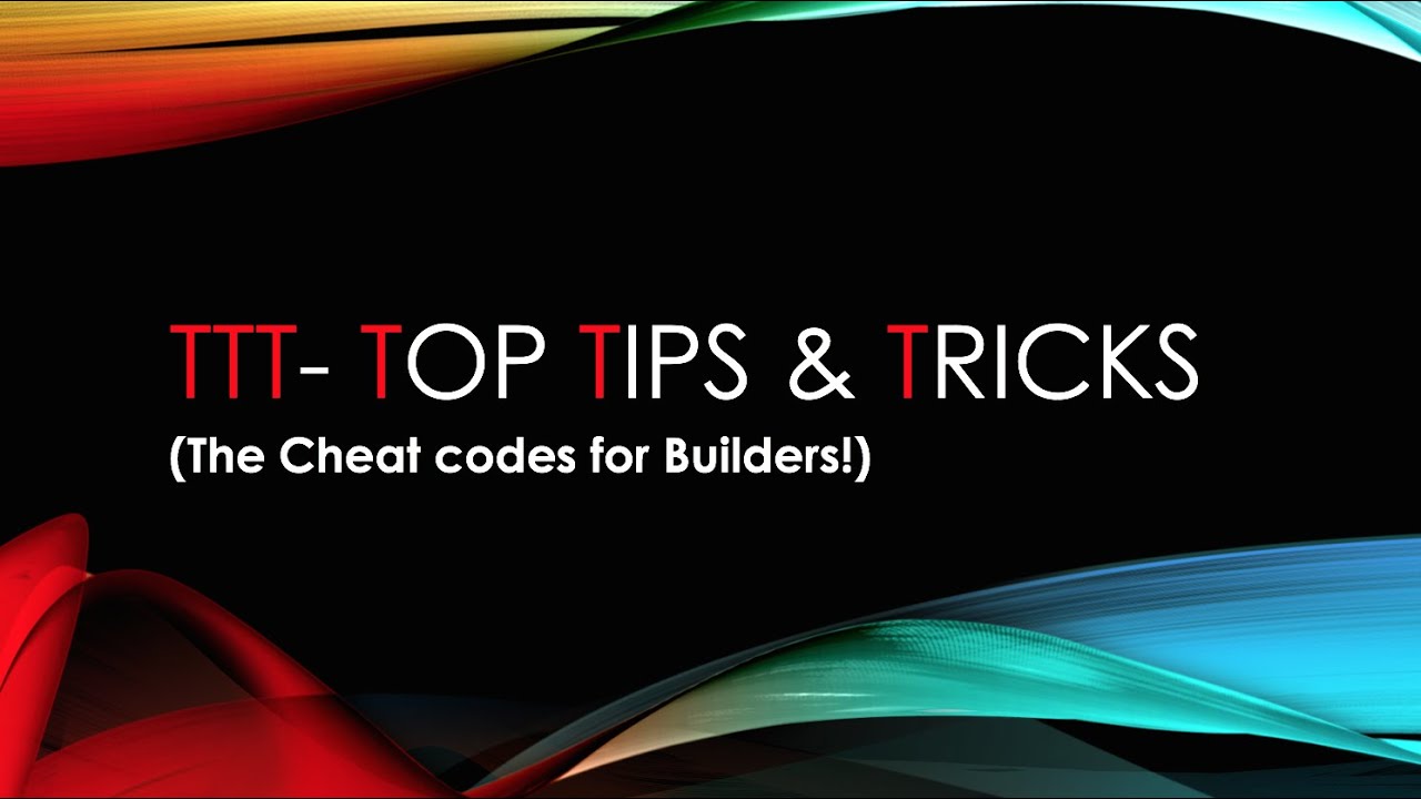 TTT - TOP TIPS AND TRICKS FOR BUILDERS - YouTube