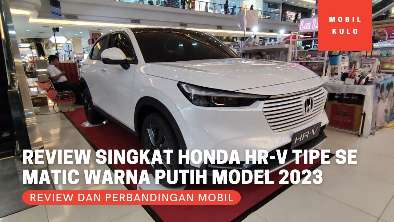 Review Singkat Honda HR-V Tipe SE Matic Warna Putih Model 2023 - YouTube