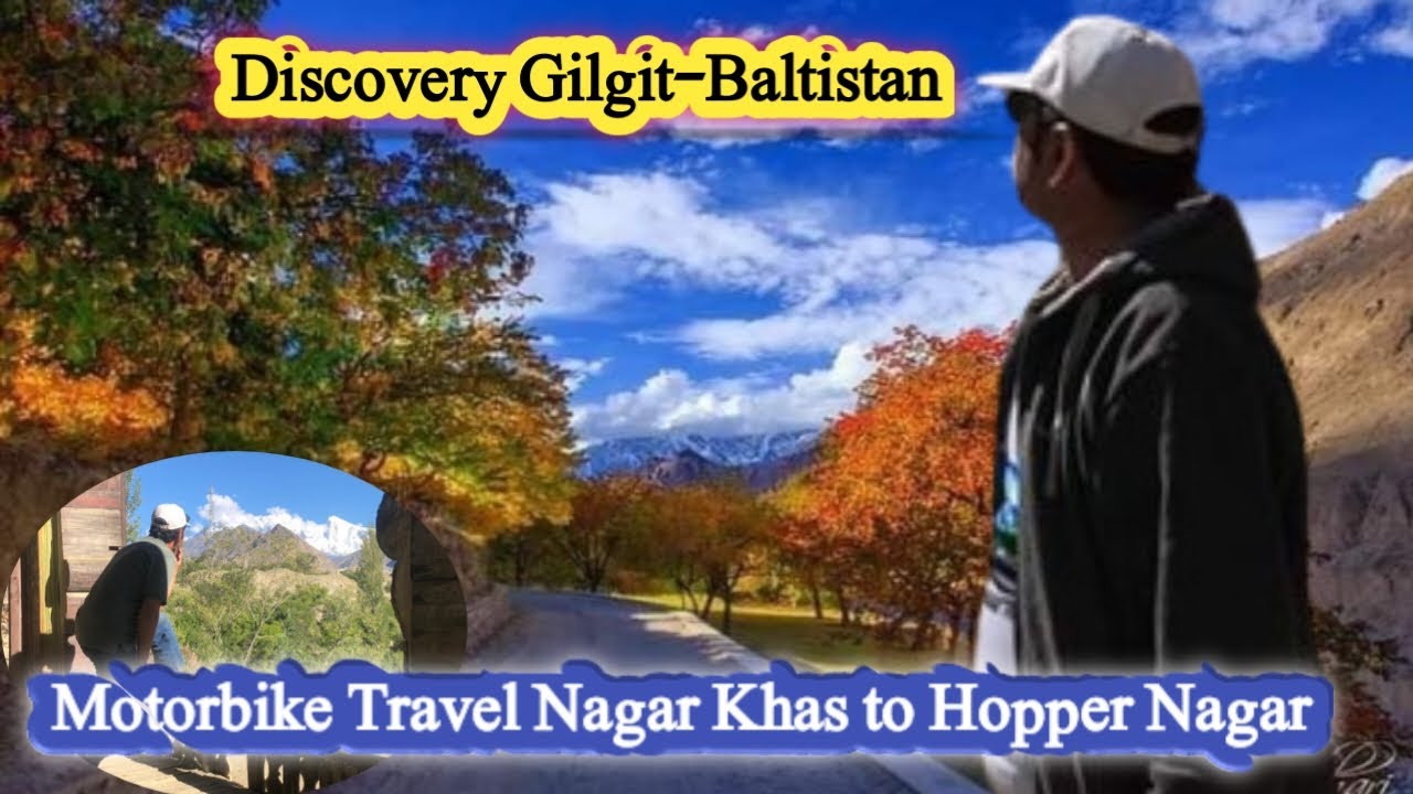 Motorbike Travel Nagar Khas to Hopper Nagar / Discovery Gilgit ...
