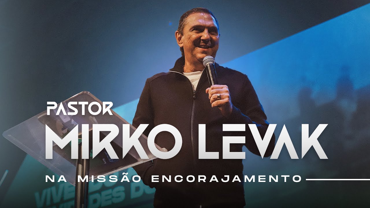 Pr Mirko Levak na Missão Encorajamento - YouTube