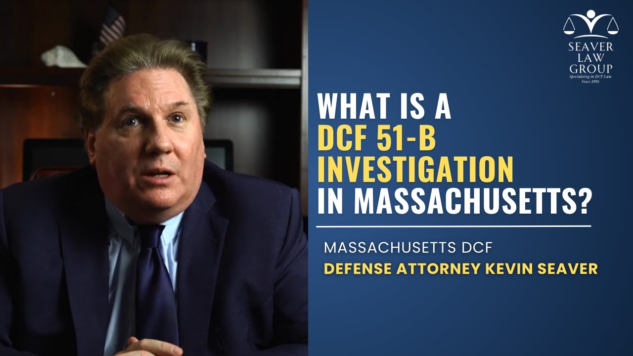 What is a DCF 51B investigation? | Massachusetts DCF Lawyer Kevin ...