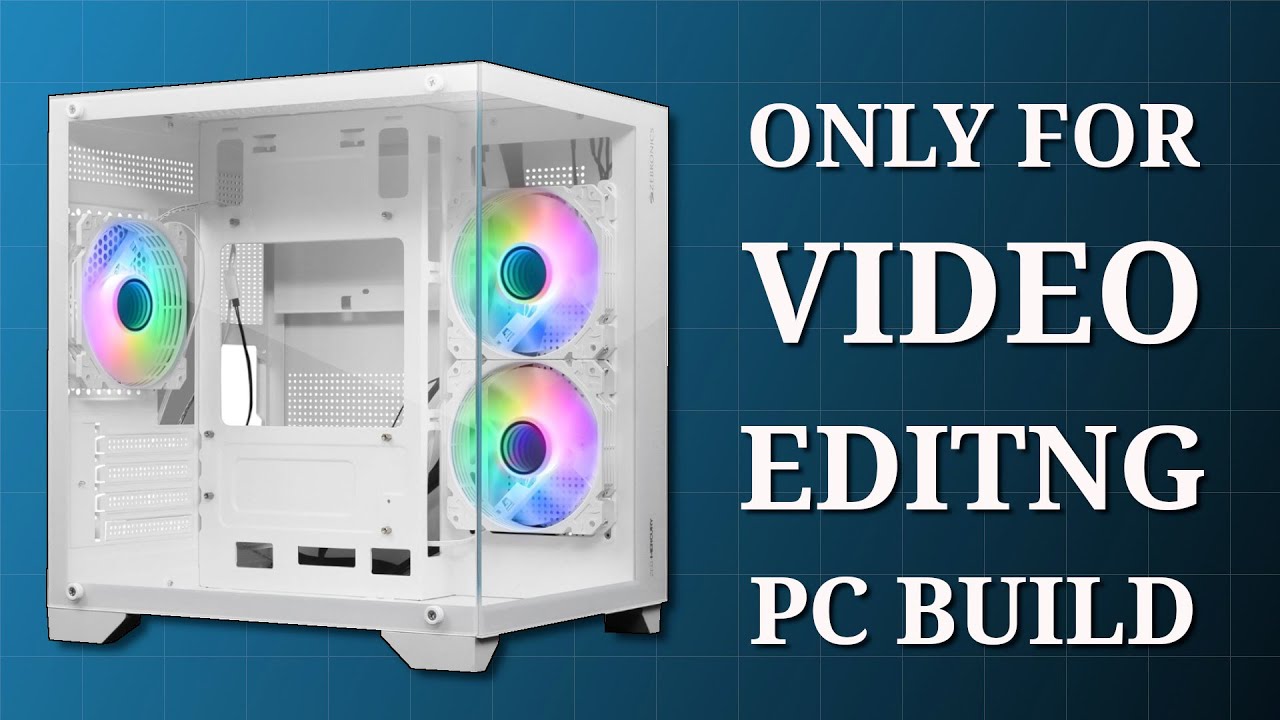 only for video edting pc build for creators pc build - YouTube