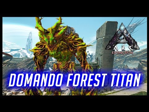 ARK EVOLVED EXTINCTION DOMANDO FOREST TITAN - YouTube