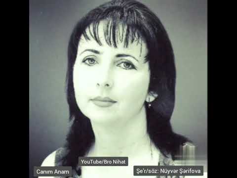 Şe'r/söz:  Nüyvər Şərifova-Canım Anam