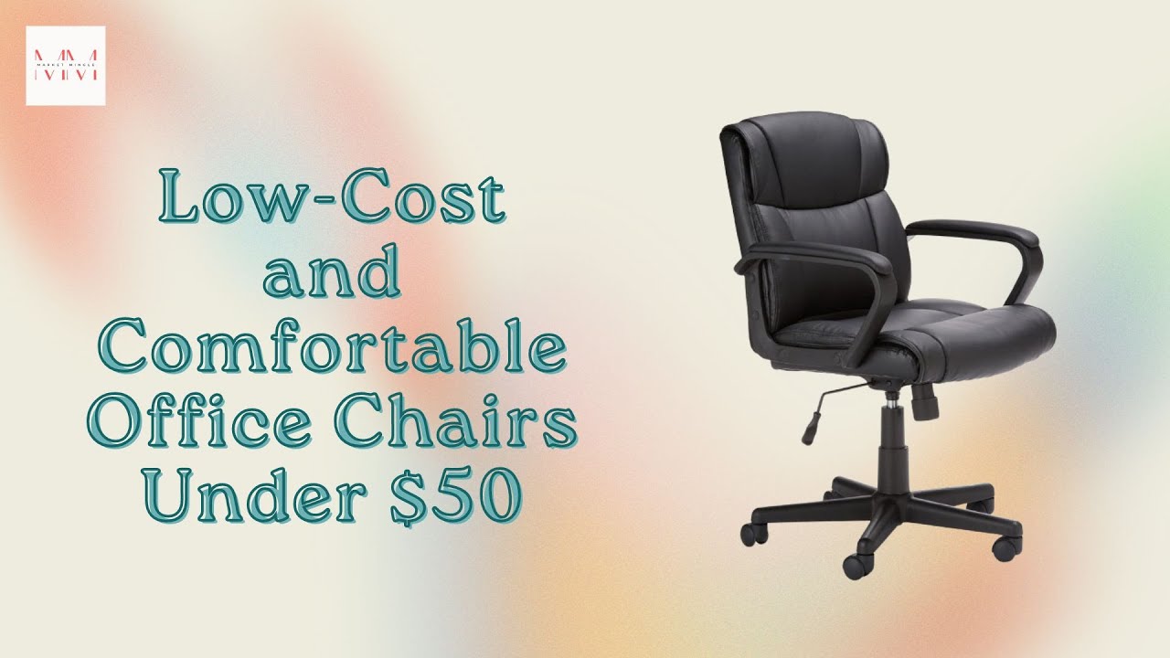 Low-Cost and Comfortable Office Chairs Under $50 - Market Mingle - YouTube