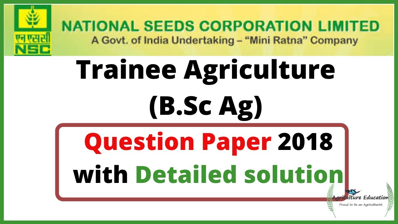 NSC Trainee Agriculture (B.Sc Ag) Question Paper 2018 with Detailed ...
