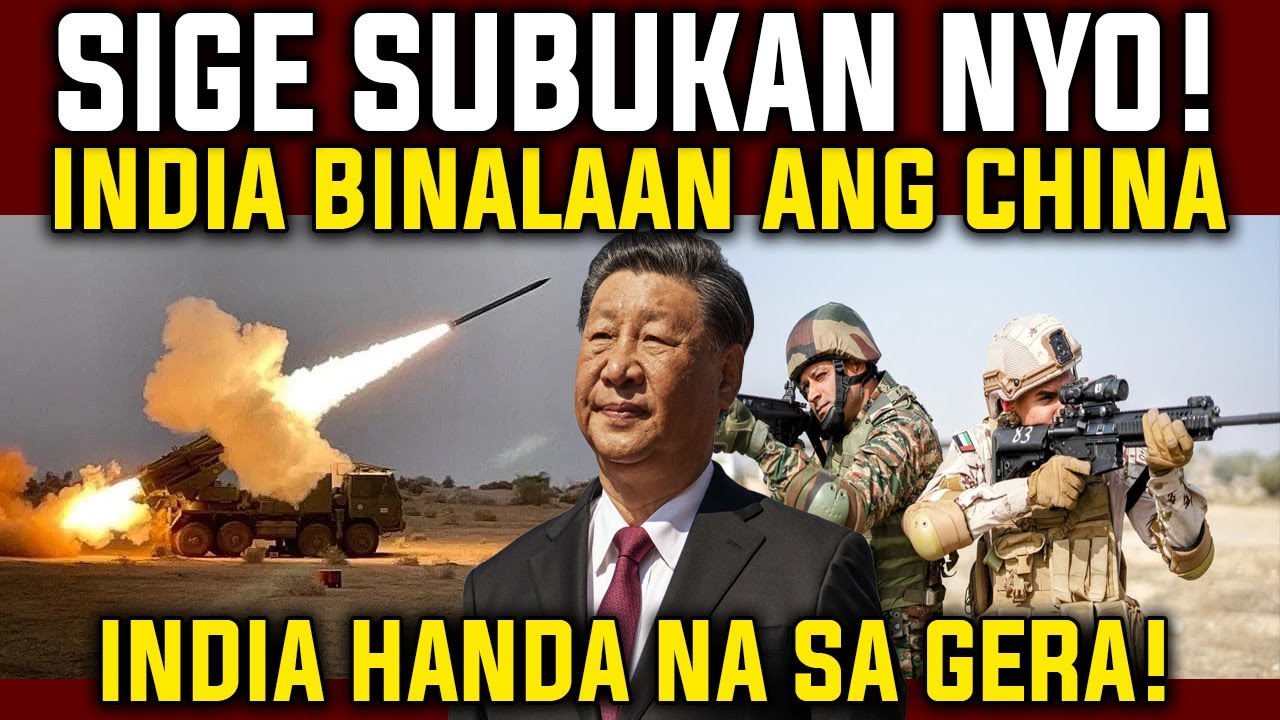 INDIA BINALAAN NA ANG CHINA! WAG NYO SUBUKAN MAY KALALAGYAN KAYO! INDIA ...