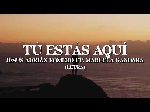 Jesús Adrián Romero ft. Marcela Gándara - Tú Estás Aquí (Letra)