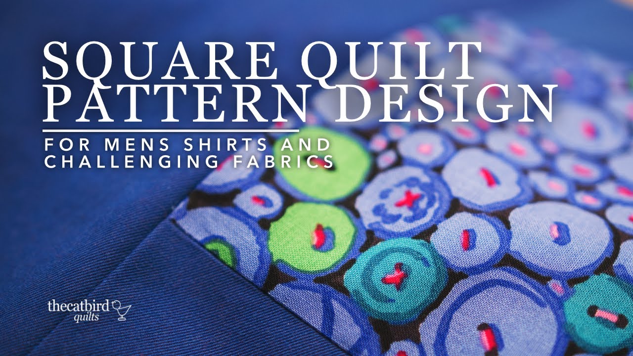 Square Quilt Pattern Design - For Men's Shirts & Challenging Fabrics ...