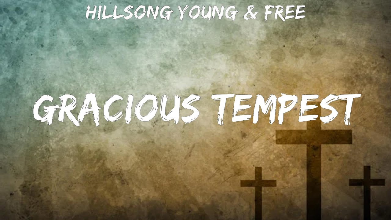 Hillsong Young & Free ~ Gracious Tempest # lyrics - YouTube