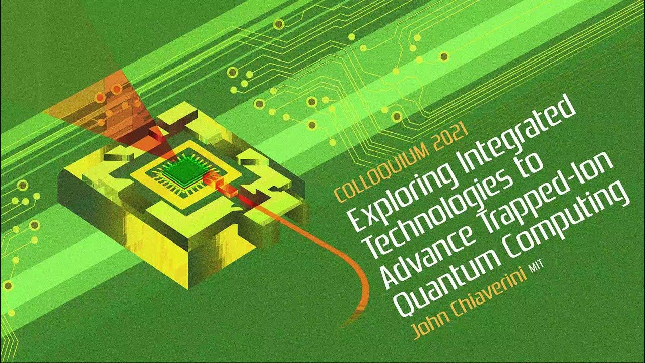 Exploring Integrated Technologies to Advance Trapped-Ion Quantum Computing - YouTube