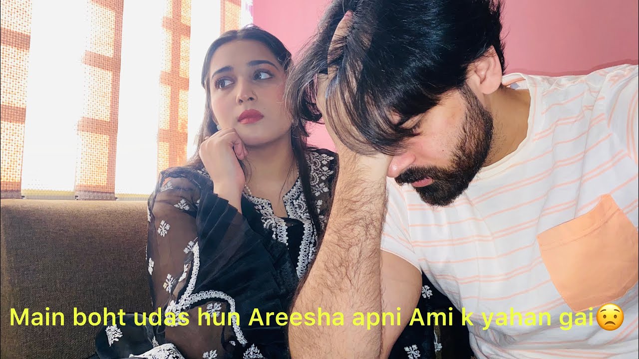 Main boht udas hun Areesha apni ammi k yahan gai 😟 | HamzaShykh - YouTube