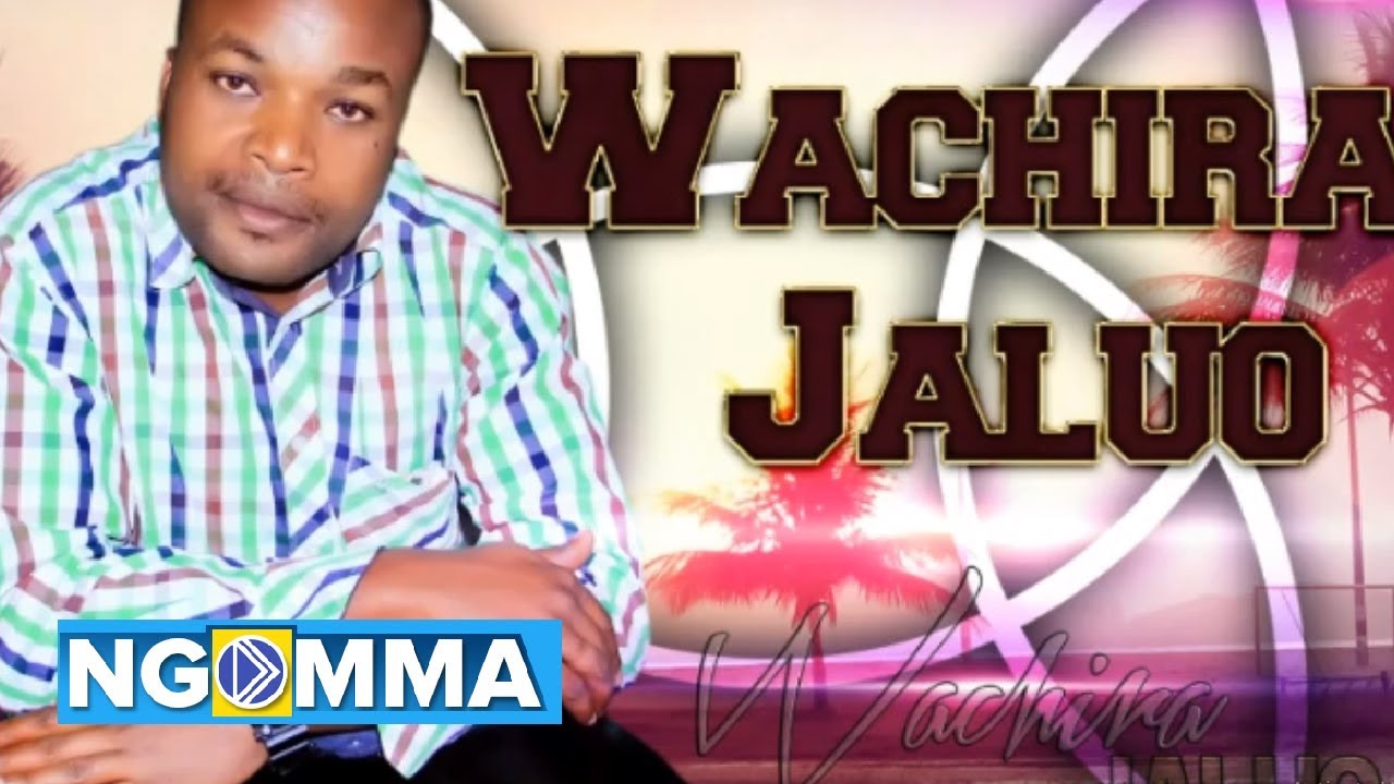 WACHIRA JALUO -HURUKA - YouTube