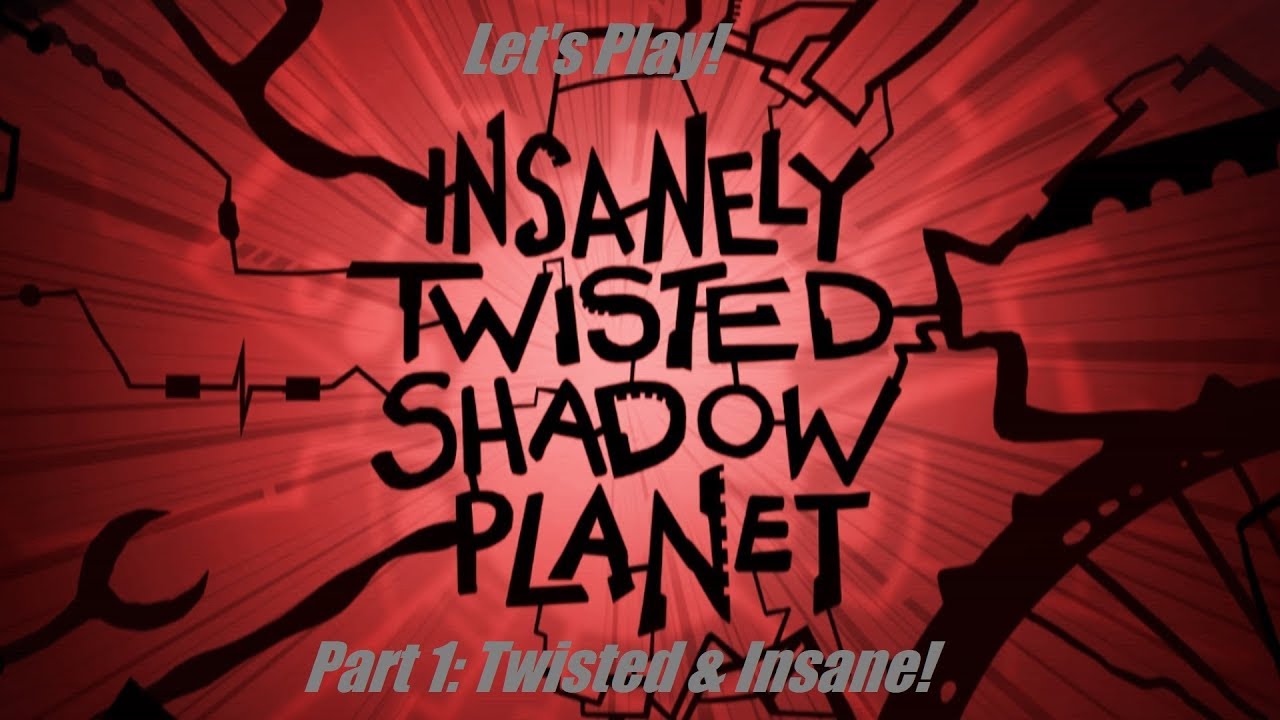 Let's Play! Insanely Twisted Shadow Planet Part 1: Twisted & Insane ...