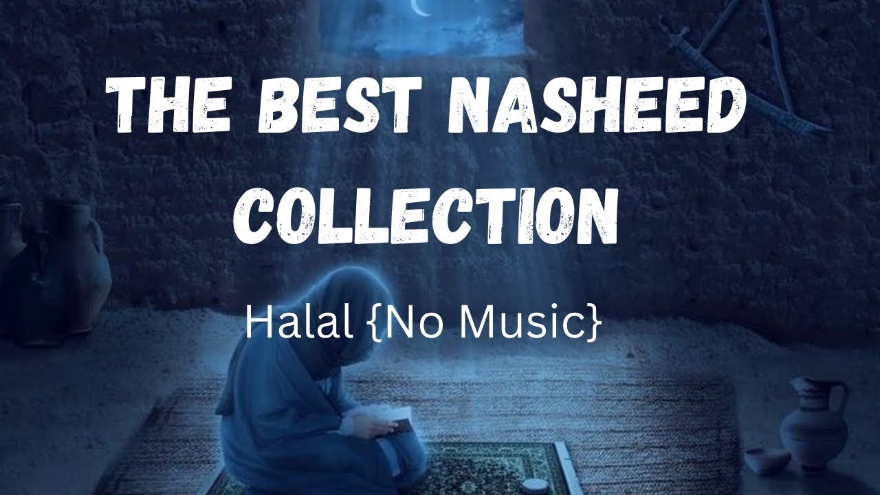 The Best Nasheeds Collection | HALAL {NO MUSIC} - YouTube