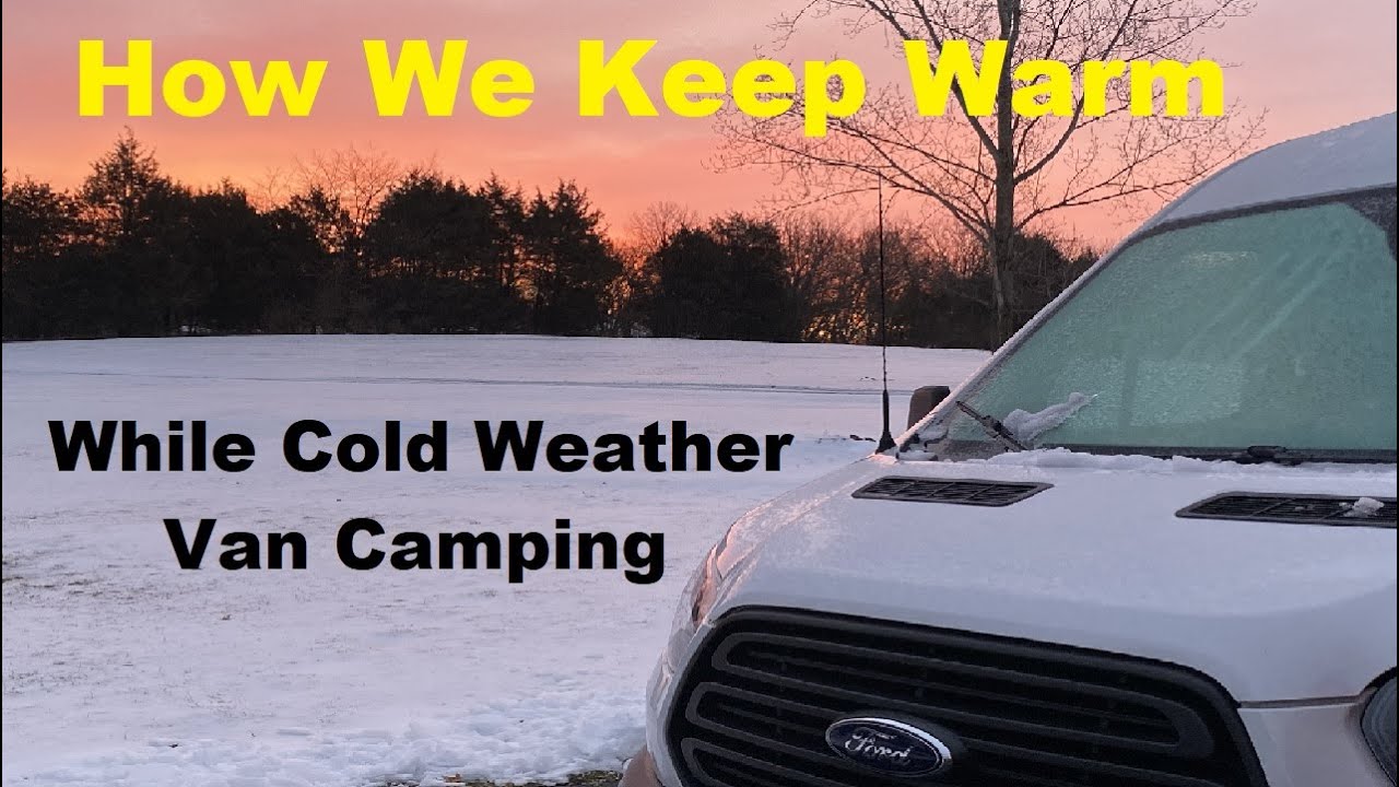 How We Keep Warm While Cold Weather Van Camping With And Without ...