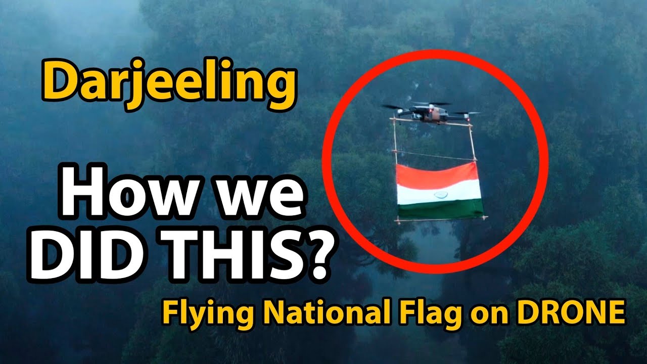 FLYING NATIONAL FLAG on DRONE on Independence Day | darjeeling tour ep ...