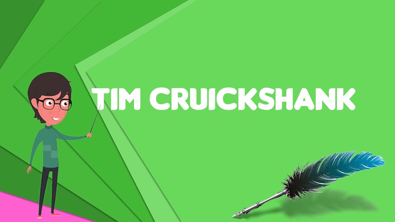 What is Tim Cruickshank? Explain Tim Cruickshank, Define Tim ...