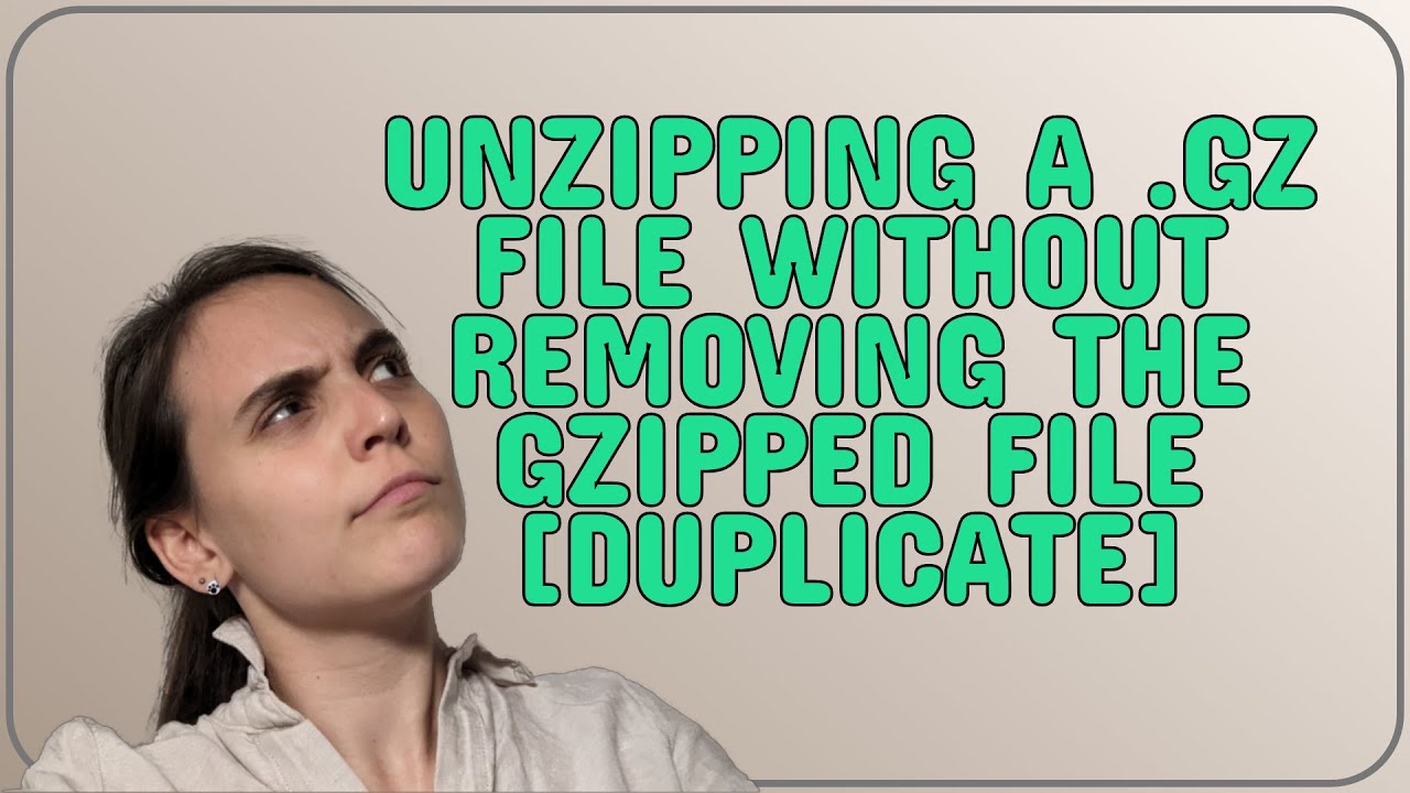 Unix Unzipping A gz File Without Removing The Gzipped File YouTube Unix Unzipping A gz File Without Removing The Gzipped File YouTube