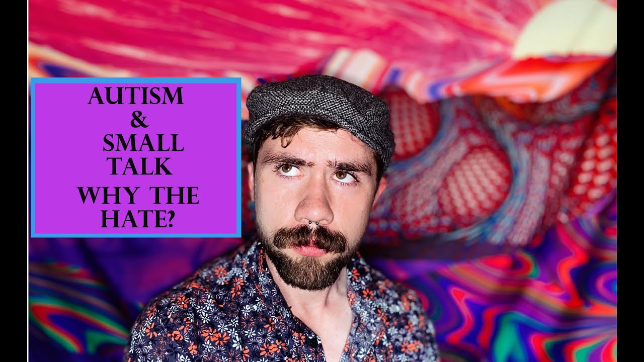 Autism and Small Talk (I HATE IT!!) - YouTube