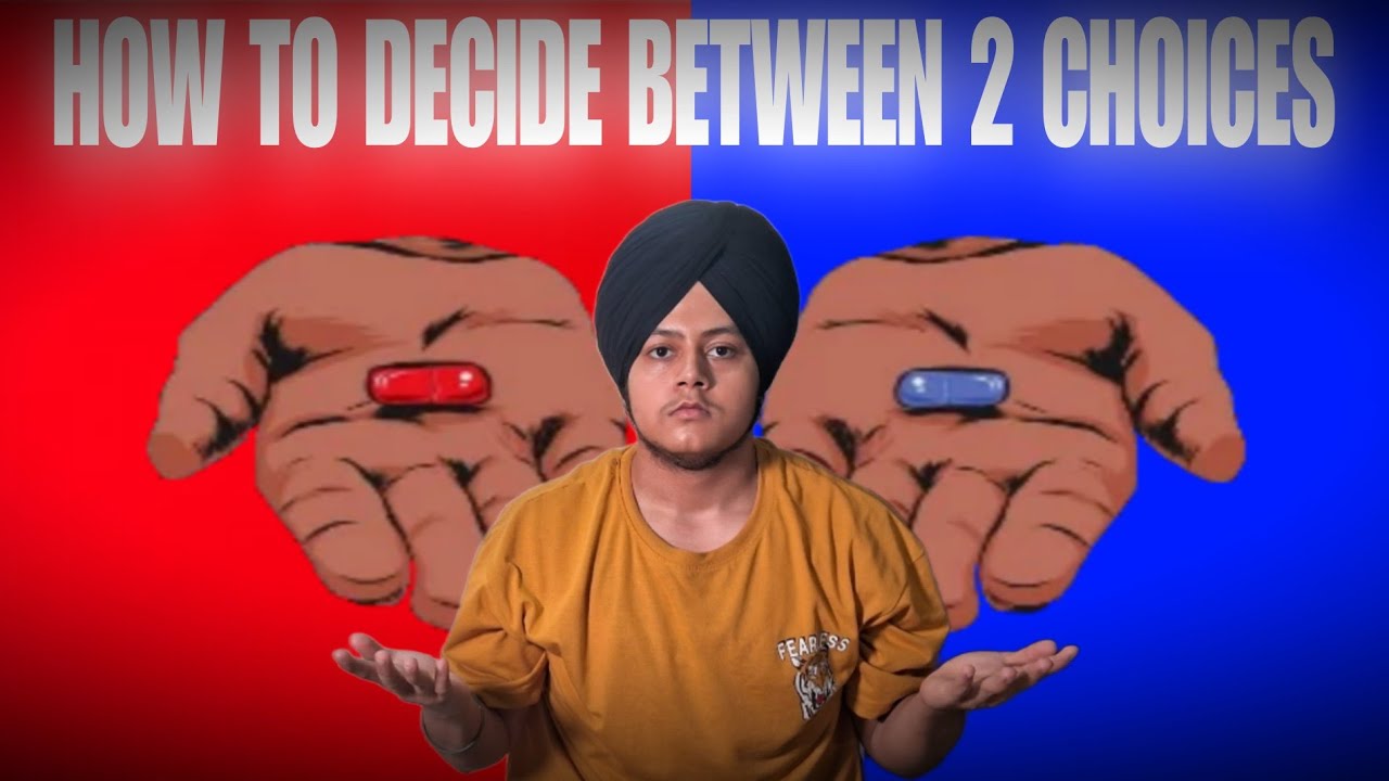 HOW TO DECIDE BETWEEN 2 CHOICES ! TAKING DECISION - YouTube